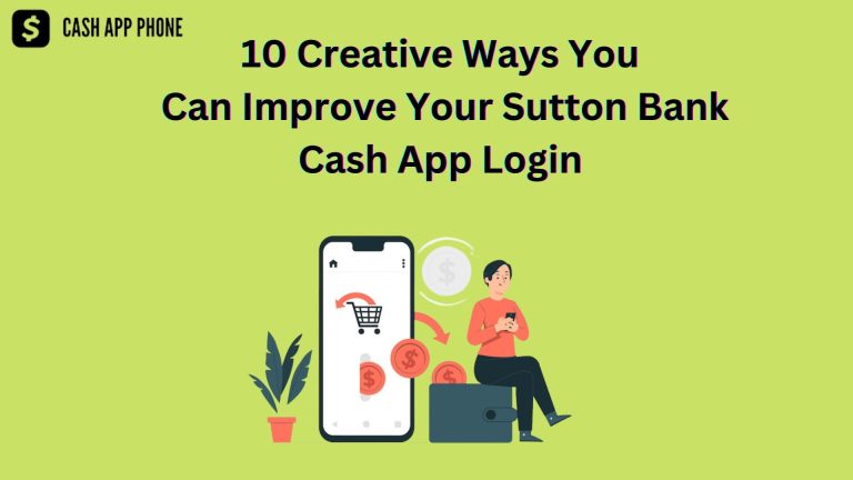 10 Creative Ways You Can Improve Your Sutton Bank Cash App Login